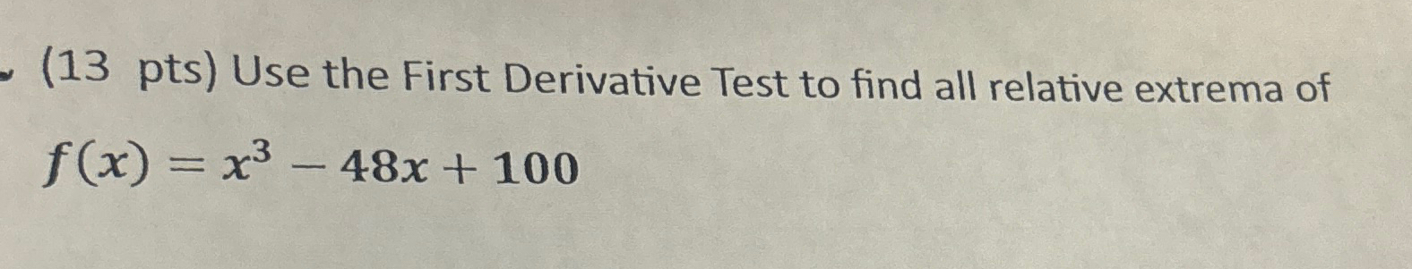 Solved (13 ﻿pts) ﻿Use the First Derivative Test to find all | Chegg.com