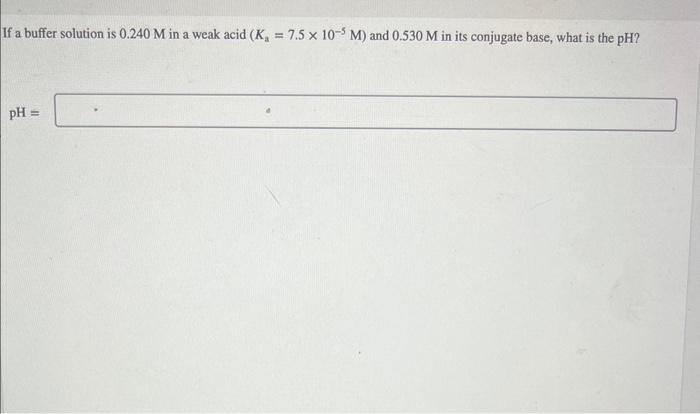 Solved If a buffer solution is 0.240M in a weak acid | Chegg.com