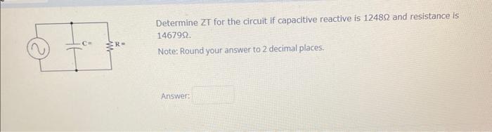 Solved Determine ZT for the circuit if capacitive reactive | Chegg.com