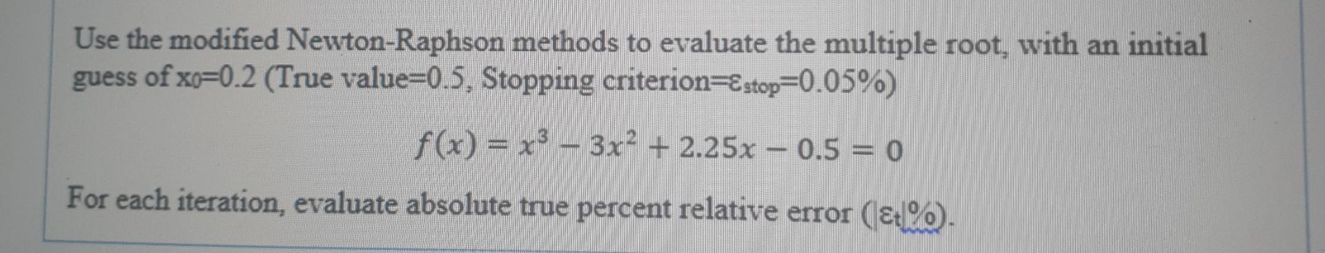 Solved Use the modified Newton-Raphson methods to evaluate | Chegg.com