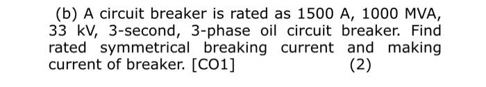 Solved (b) A circuit breaker is rated as 1500 A, 1000 MVA, | Chegg.com