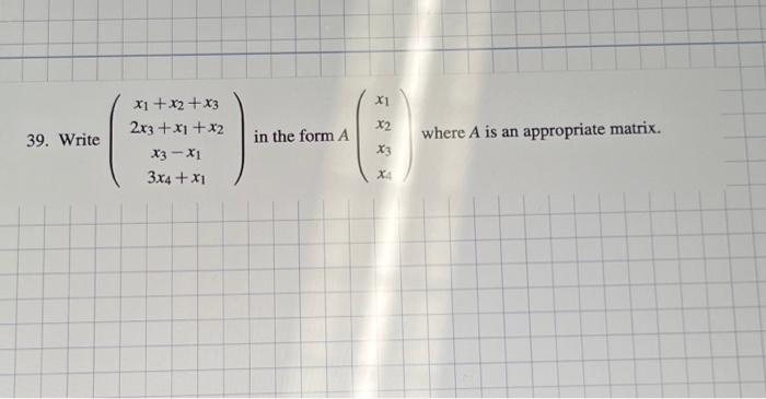 Solved 39. Write x1 + x2 + x3 2x3 + x1 + x2 X3 - X1 3x4 + x1 | Chegg.com