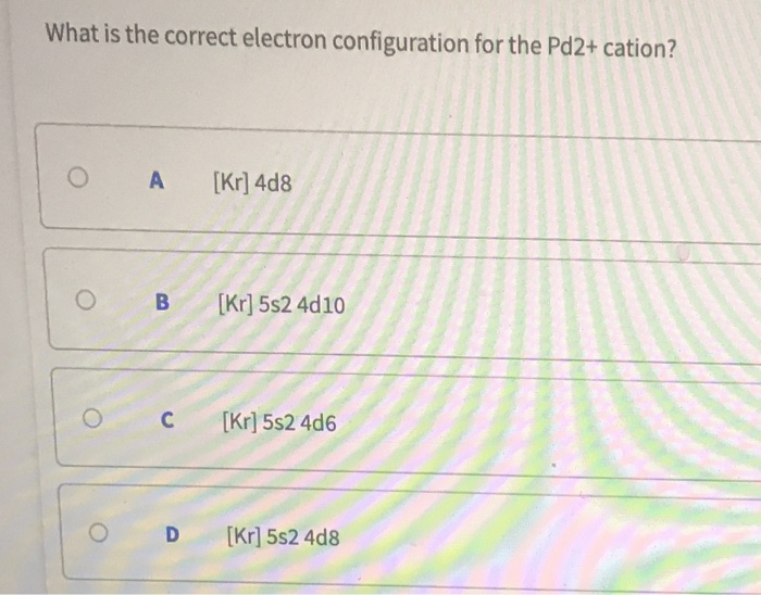 Solved What is the correct electron configuration for the | Chegg.com