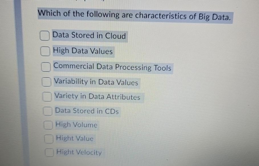 Solved Which of the following are characteristics of Big | Chegg.com