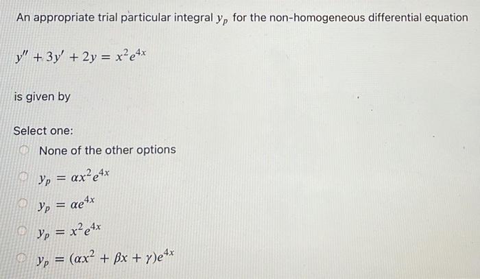 Solved An appropriate trial particular integral yp for the | Chegg.com