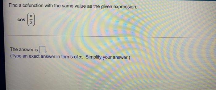Solved Find a cofunction with the same value as the given | Chegg.com