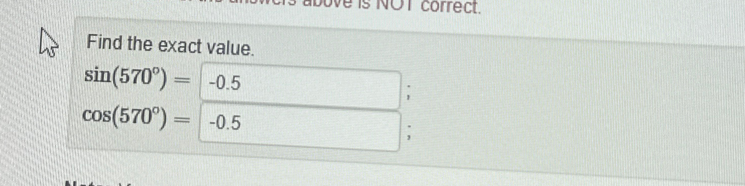 Solved Find the exact value.sin(570°)=cos(570°)= | Chegg.com