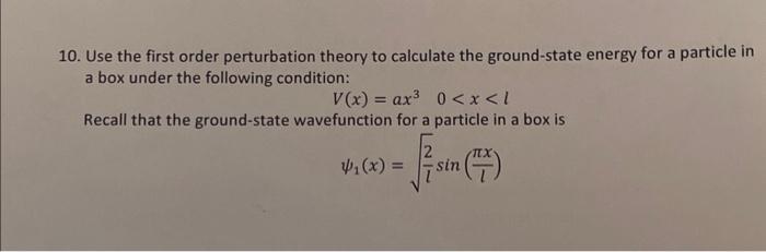 Solved 10 Use The First Order Perturbation Theory To