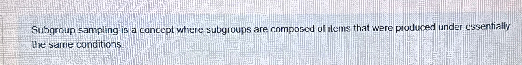 Solved Subgroup sampling is a concept where subgroups are | Chegg.com