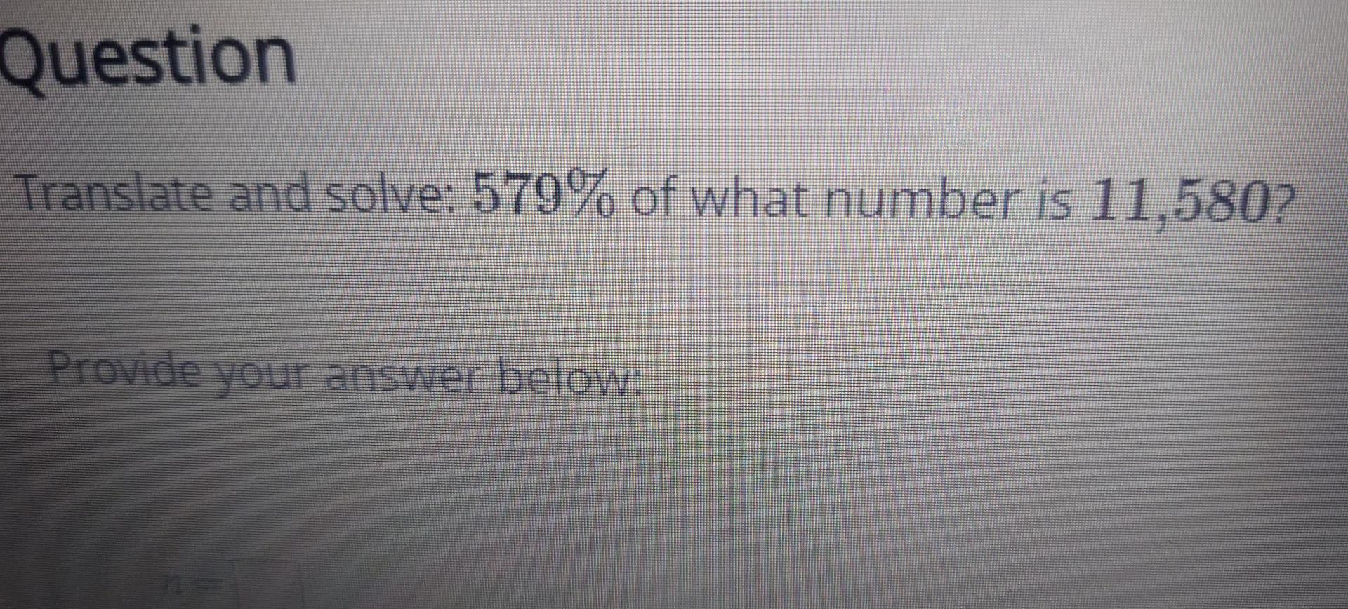 Solved Question Translate and solve: 579% of what number is | Chegg.com