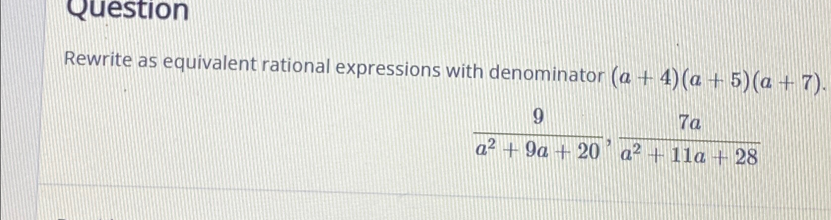 Solved Rewrite as equivalent rational expressions with | Chegg.com