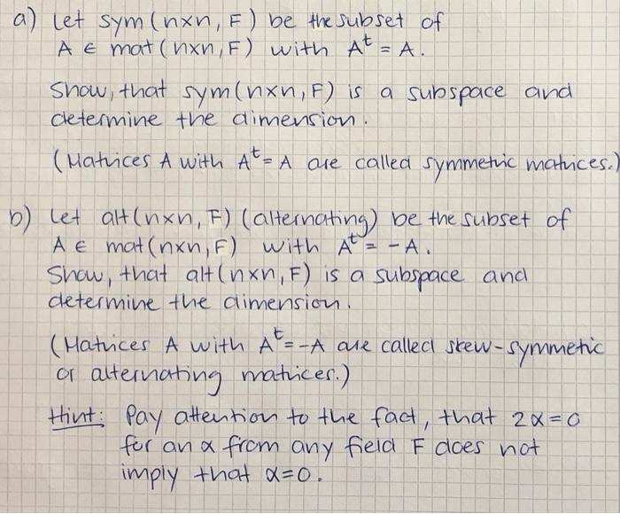 Solved a) let sym (nan, F) be the subset of A E mat ( nxn,F) | Chegg.com Solved a) let sym (nan, F) be the subset of A E mat ( nxn,F) | Chegg.com