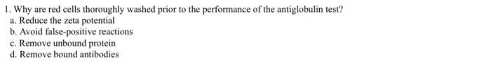 Solved 1. Why are red cells thoroughly washed prior to the | Chegg.com