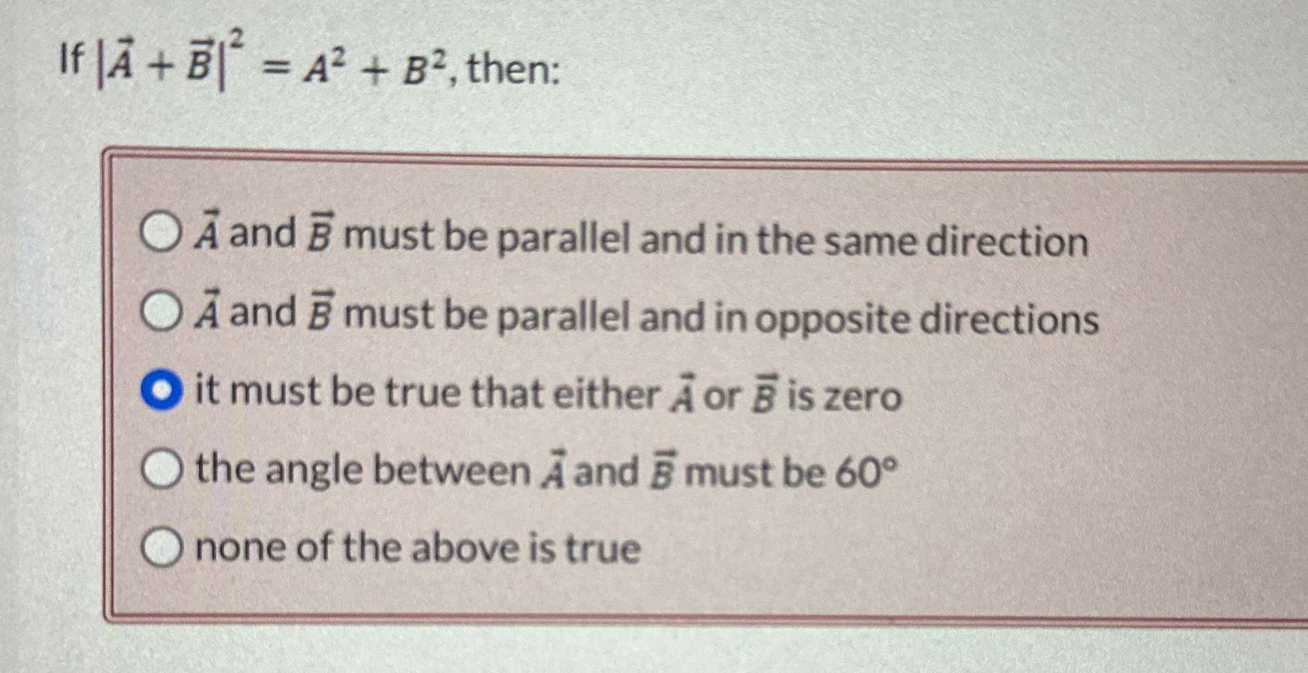 Solved If |vec(A)+vec(B)|2=A2+B2, ﻿then:vec(A) ﻿and vec(B) | Chegg.com