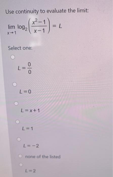Solved Use continuity to evaluate the limit: lim log2 L x-1 | Chegg.com