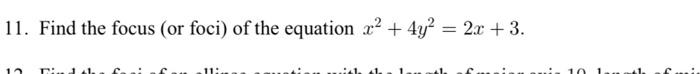 Solved 11. Find the focus (or foci) of the equation | Chegg.com