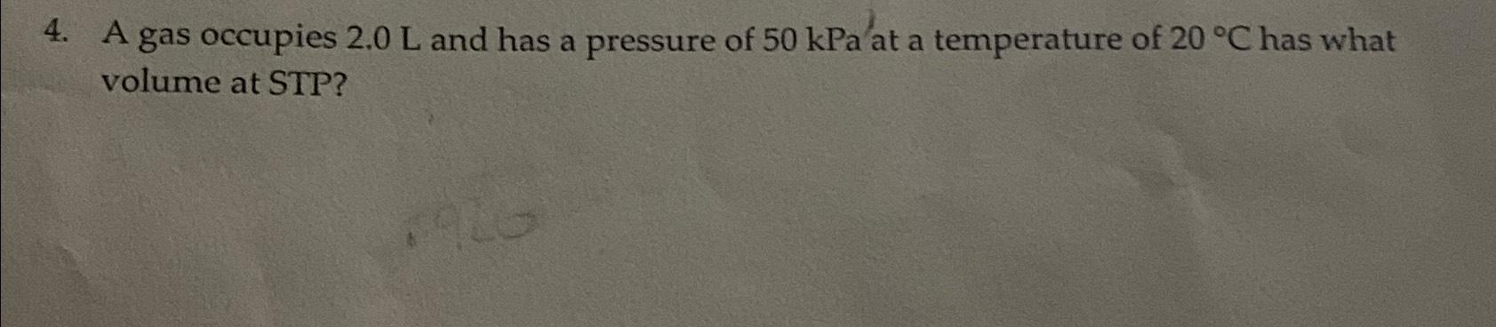 Solved A gas occupies 2.0L ﻿and has a pressure of 50kPa at a | Chegg.com