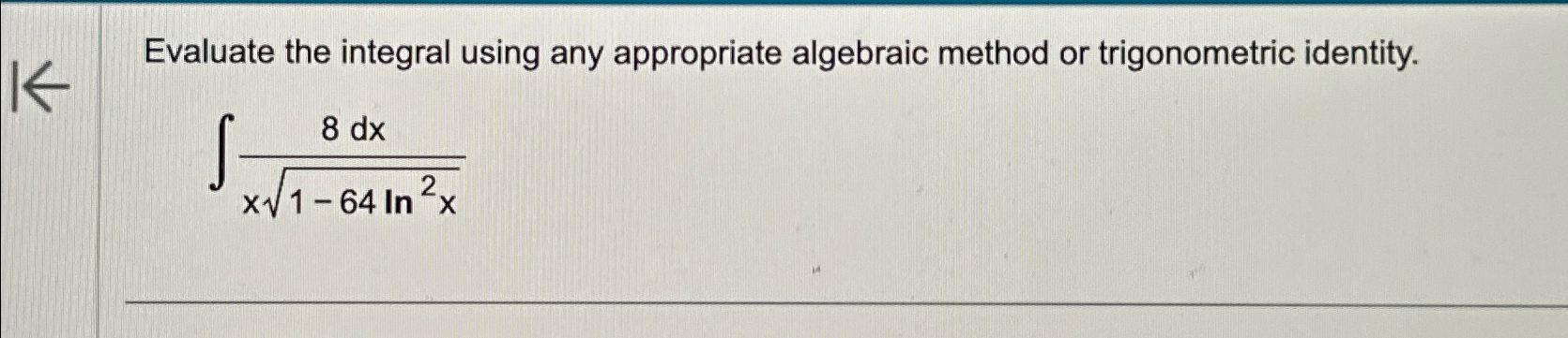 Solved Evaluate the integral using any appropriate algebraic | Chegg.com