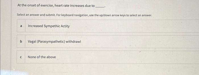 Solved At the onset of exercise, heart rate increases due to | Chegg.com