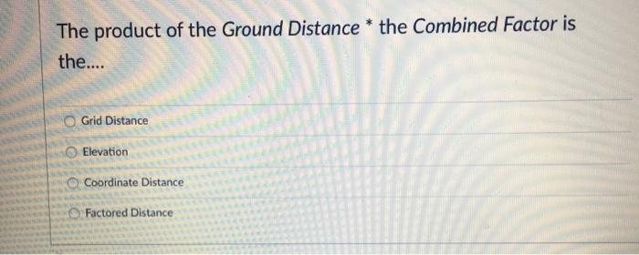 Solved The product of the Ground Distance * the Combined | Chegg.com