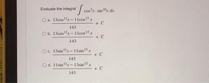 Solved Evaluate the integral cos3x - sin 10x dx a. | Chegg.com