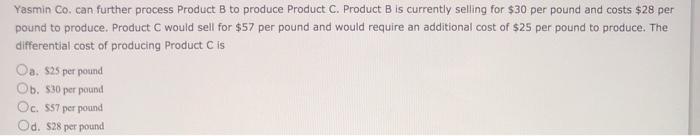 Solved Yasmin Co. can further process Product B to produce | Chegg.com