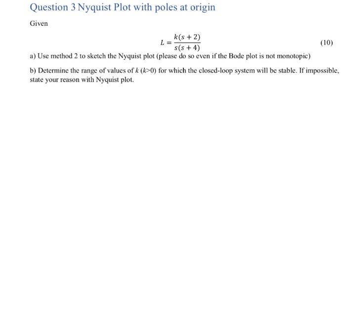 Solved Question 3 Nyquist Plot with poles at origin Given | Chegg.com