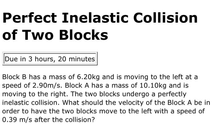 Solved Perfect Inelastic Collision of Two Blocks Block B has | Chegg.com