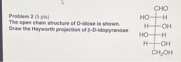 Solved Problem 2 (5 pts) The open chain structure of D-idose | Chegg.com