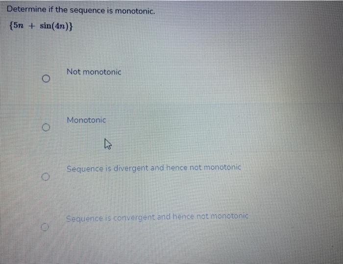 Solved Determine if the sequence is monotonic. {50 + | Chegg.com