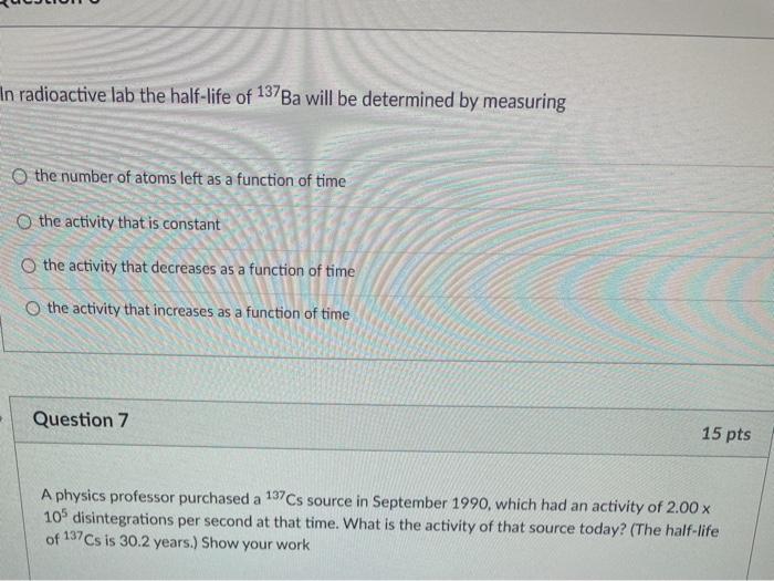 Solved In radioactive lab the half-life of 137Ba will be | Chegg.com
