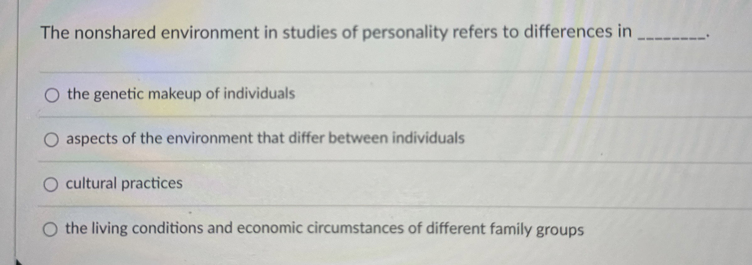 Solved The nonshared environment in studies of personality | Chegg.com