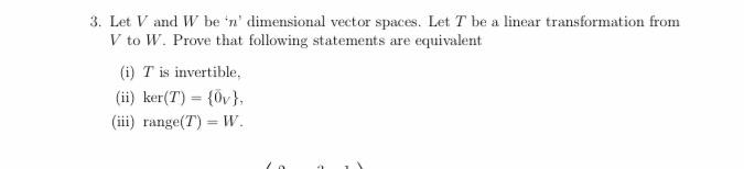 Solved 3. Let V and W be ' n ' dimensional vector spaces. | Chegg.com