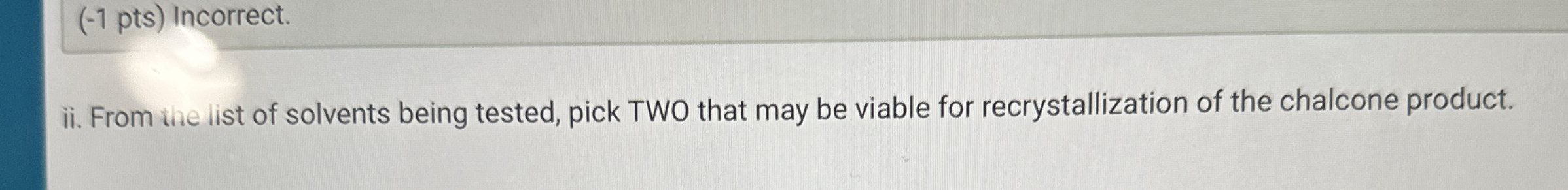 Solved (-1 ﻿pts) ﻿Incorrect.ii. ﻿From the list of solvents | Chegg.com