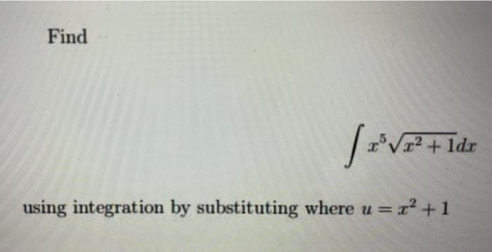 Solved Find list -2 + 1dx using integration by substituting | Chegg.com