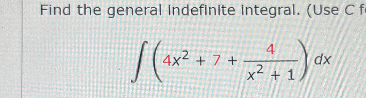 Solved Find the general indefinite integral. (Use | Chegg.com