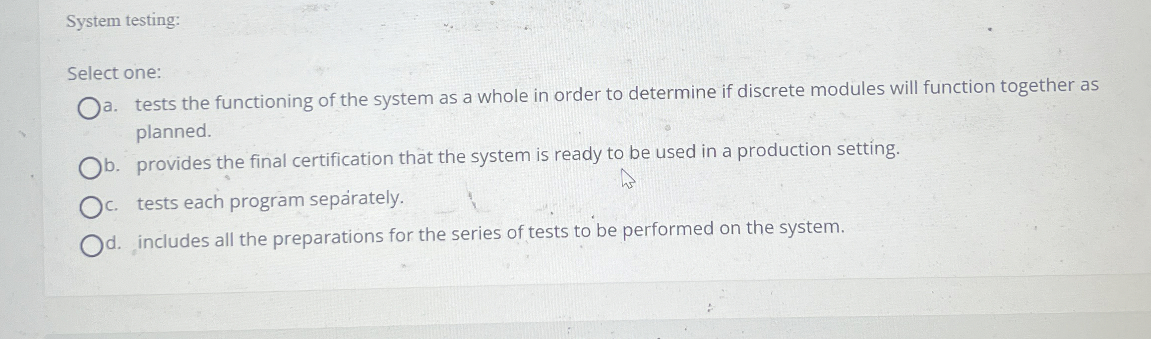 Solved System testing:Select one:a. ﻿tests the functioning | Chegg.com