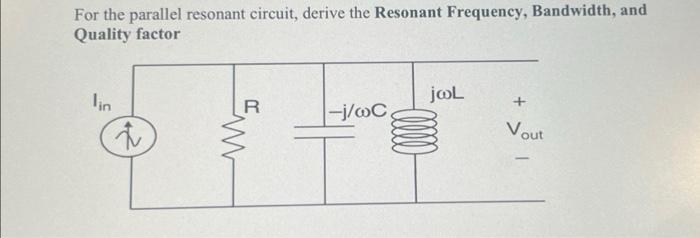 Solved For the parallel resonant circuit, derive the | Chegg.com