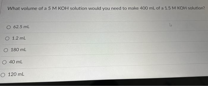 Solved What volume of a 5MKOH solution would you need to | Chegg.com