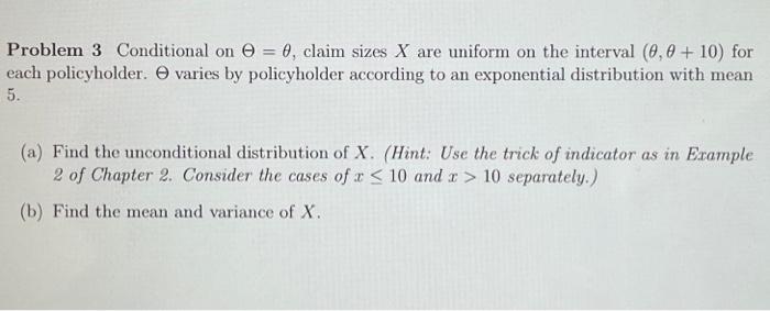 Solved Problem 3 Conditional on = 0, claim sizes X are | Chegg.com