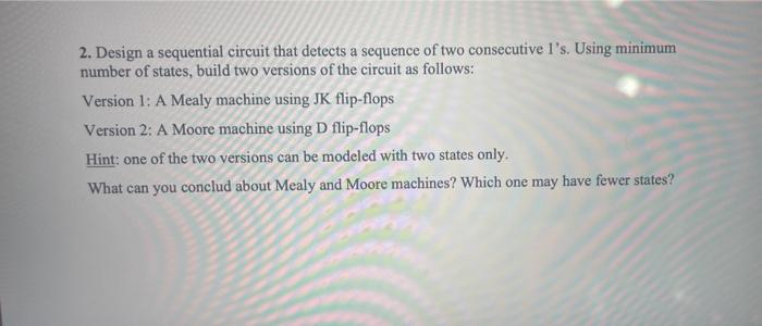 Solved 2. Design a sequential circuit that detects a | Chegg.com