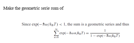 Solved Make the geometric serie sum ofSince exp(-ℏωkBT)