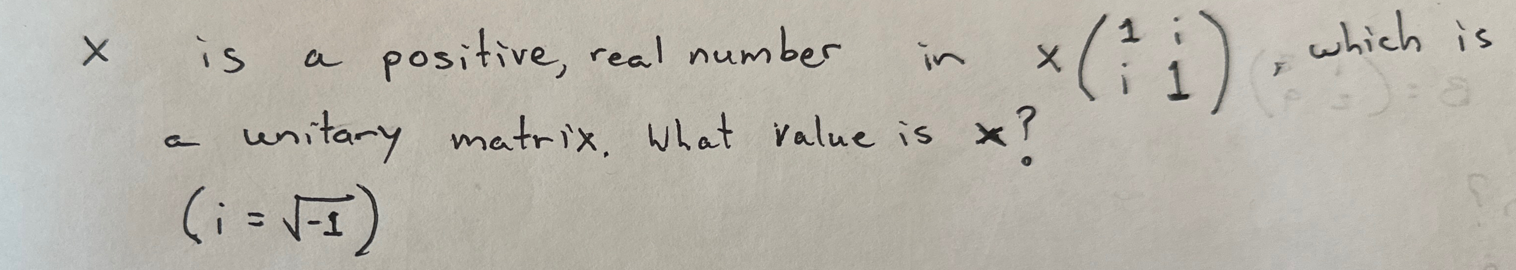 Solved x ﻿is a positive, real number in x([1,i],[i,1]), | Chegg.com