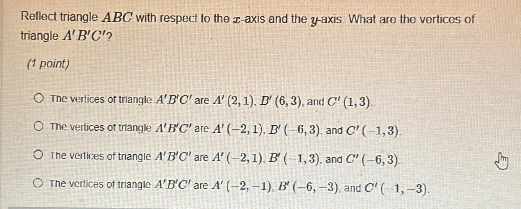 Solved Reflect triangle ABC with respect to the x-axis and | Chegg.com