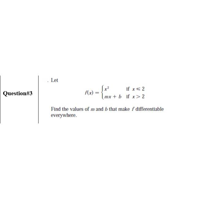 Solved Question#3f(x)={x2 if x≤2mx+b if x>2Find the values | Chegg.com