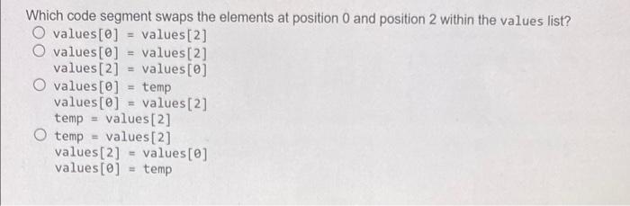 Which code segment swaps the elements at position 0 | Chegg.com