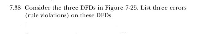 Solved 7.38 Consider the three DFDs in Figure 7-25. List | Chegg.com