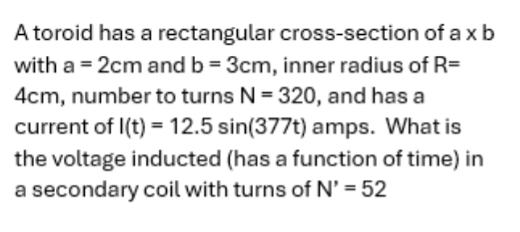 Solved A toroid has a rectangular cross-section of a×bwith | Chegg.com
