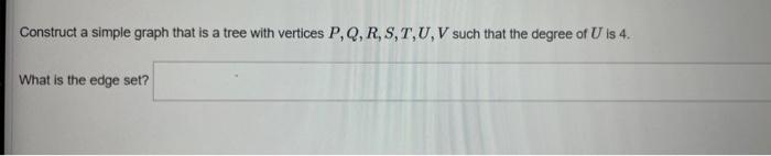 Solved Construct a simple graph that is a tree with vertices | Chegg.com