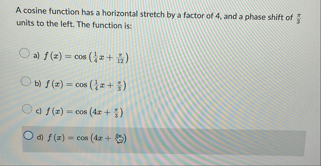 Solved A cosine function has a horizontal stretch by a | Chegg.com